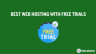 7 Web Host Services with Free Trials 2026 No Credit Card Required