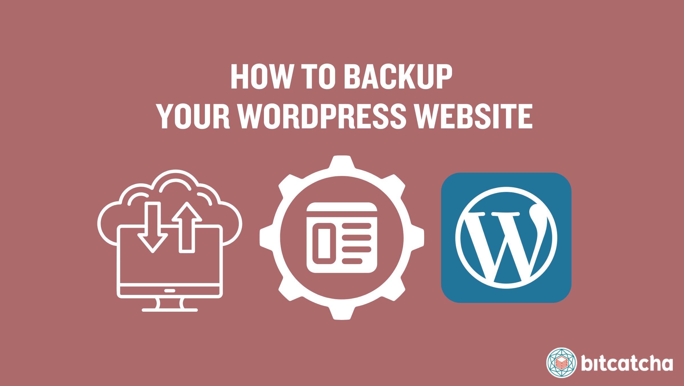 How to Backup Your WordPress Website How to Backup Your WordPress Website